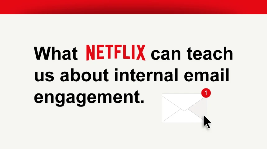 What Netflix Can Teach Us About Internal Email Engagement | Staffbase